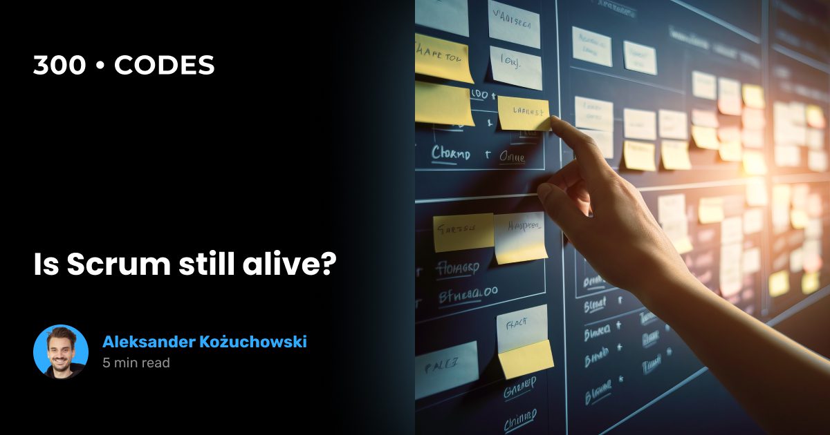 Is Scrum still alive? - 300.codes
