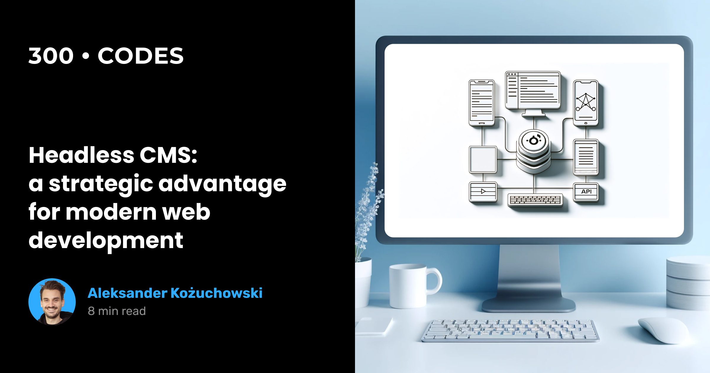 Headless Cms A Strategic Advantage For Modern Web Development 💻 300